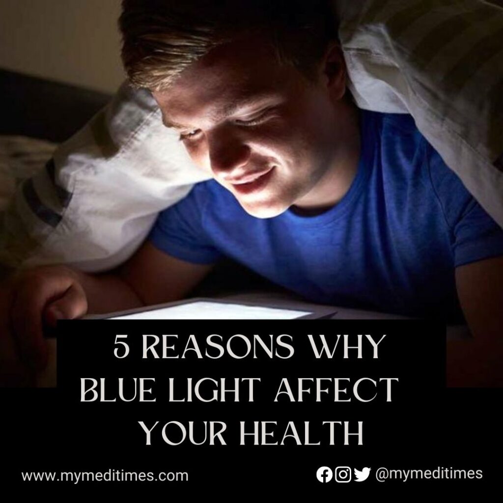 5 REASONS WHY BLUE LIGHT AFFECT YOUR HEALTH – My Medi Times